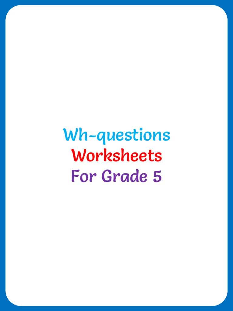 Grade 5 Wh-Questions Worksheets | PDF | Games & Activities | Language ...