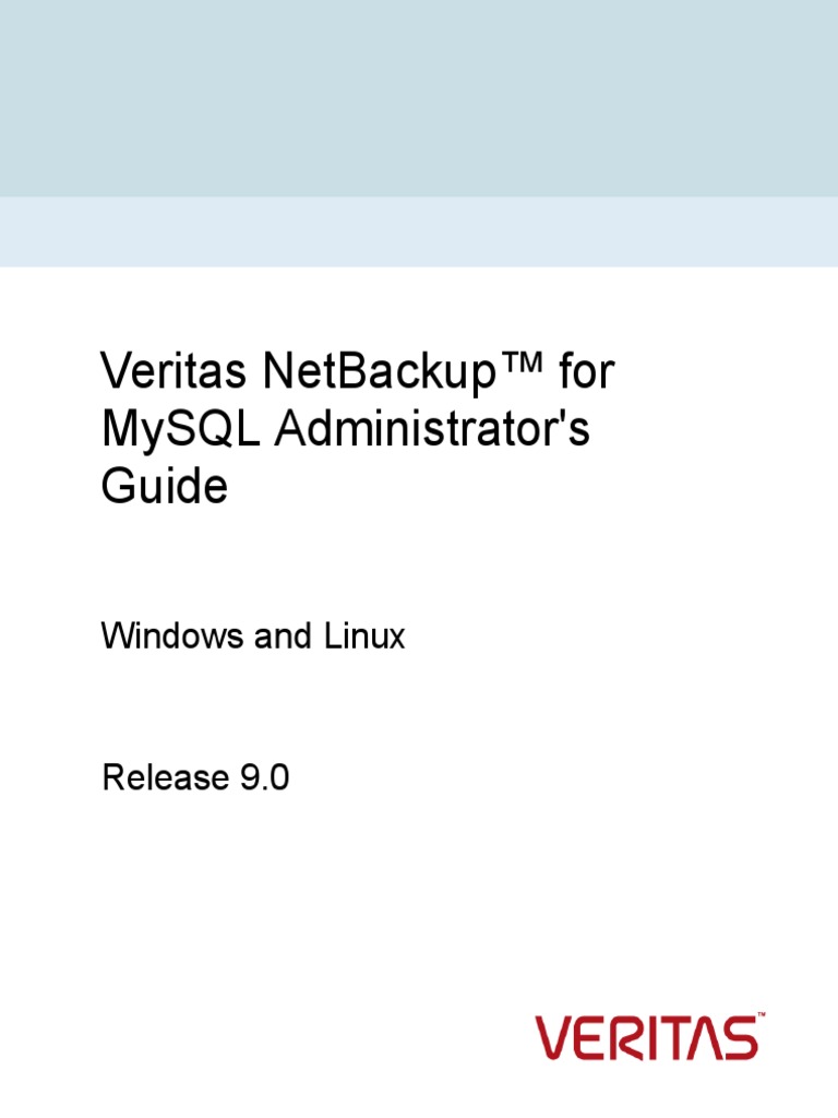 Veritas Netbackup™ For Mysql Administrator'S Guide: Windows and Linux ...