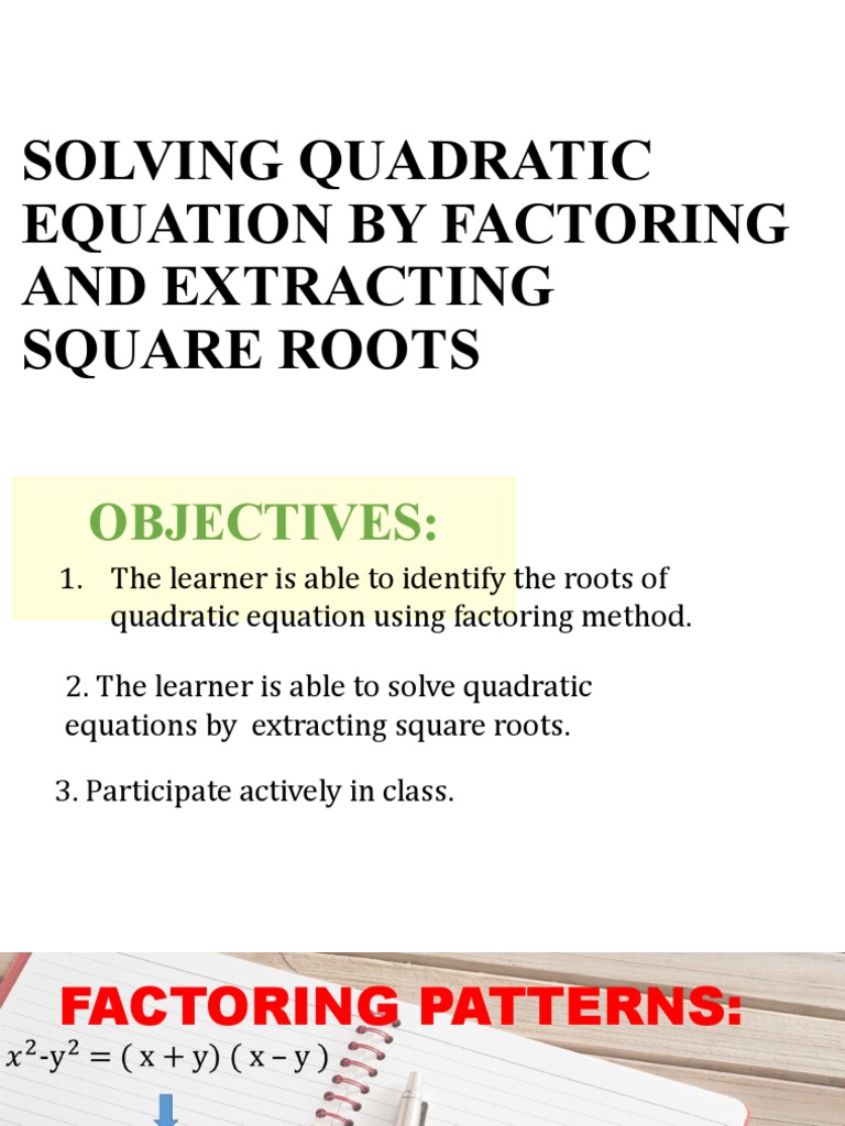 Solving Quadratic Equation by Factoring and Extracting Square Roots ...