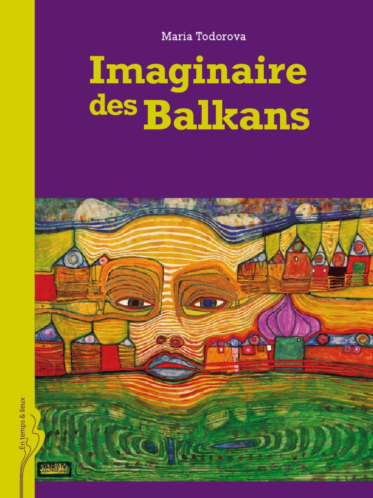 Maria Todorova - Imaginaire Des Balkans | PDF | Voyage en Europe ...