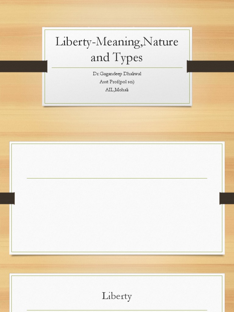 Liberty-Meaning, Nature and Types: DR - Gagandeep Dhaliwal Asst Prof ...