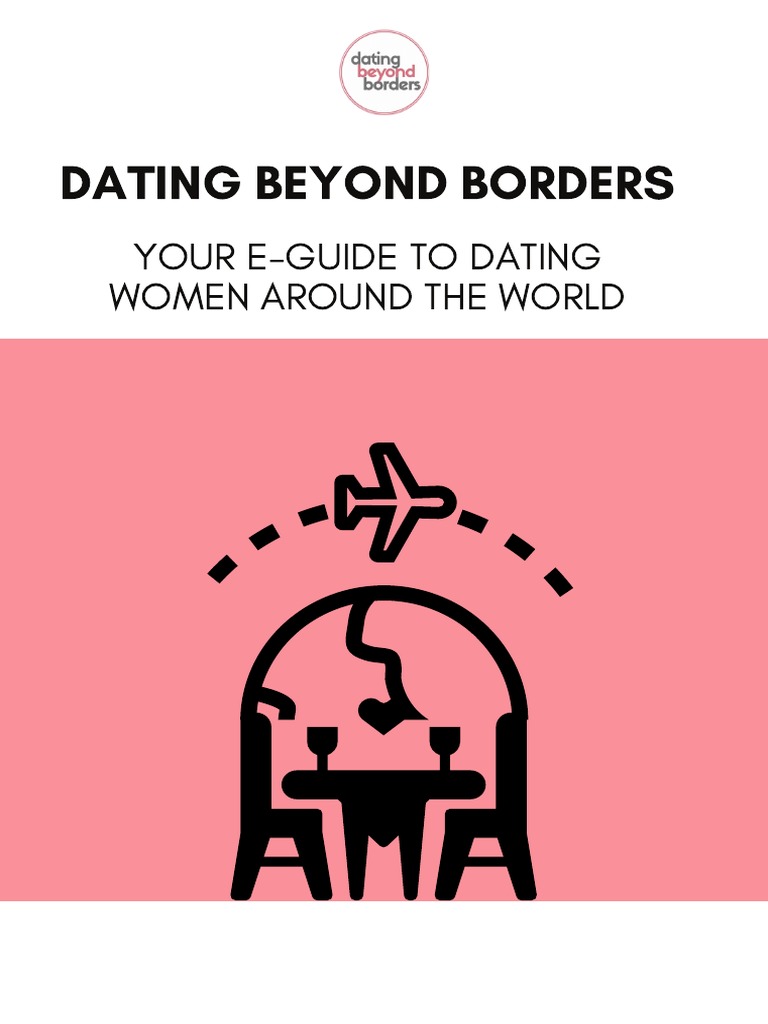 Dating Beyond Borders: Your E-Guide To Dating Women Around The World ...
