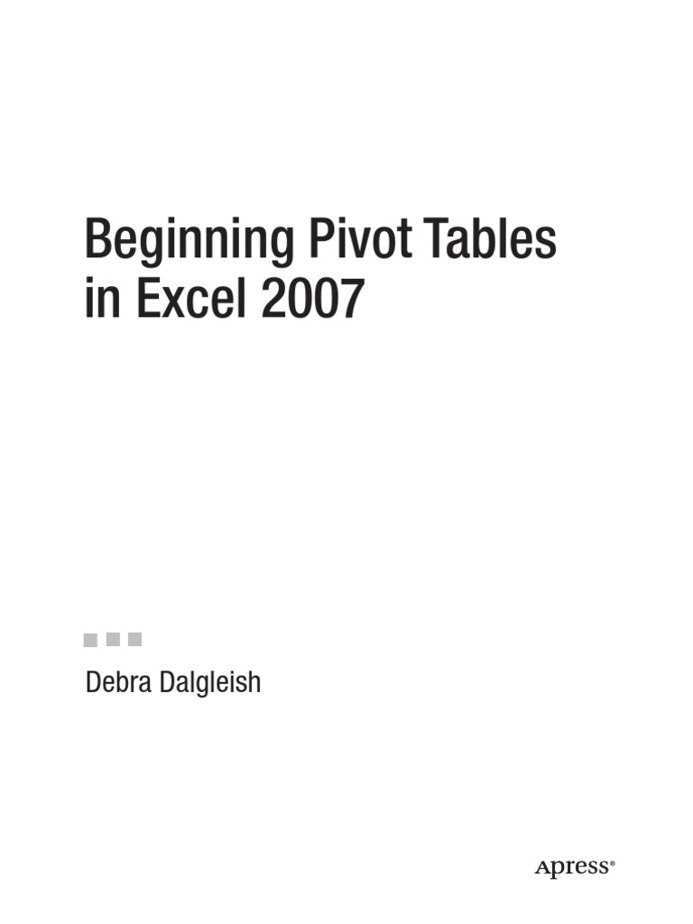 Beginning Pivot Tables in Excel 2007: Debra Dalgleish | PDF ...