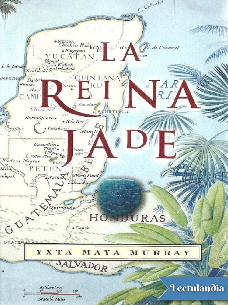 La Reina Jade - Yxta Maya Murray | PDF | Guatemala | Civilización maya