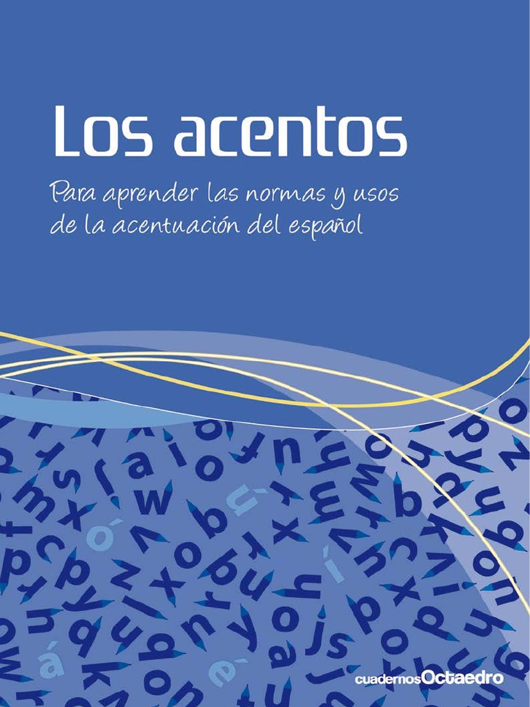 Los acentos Para aprender las normas y usos de la acentuación del ...