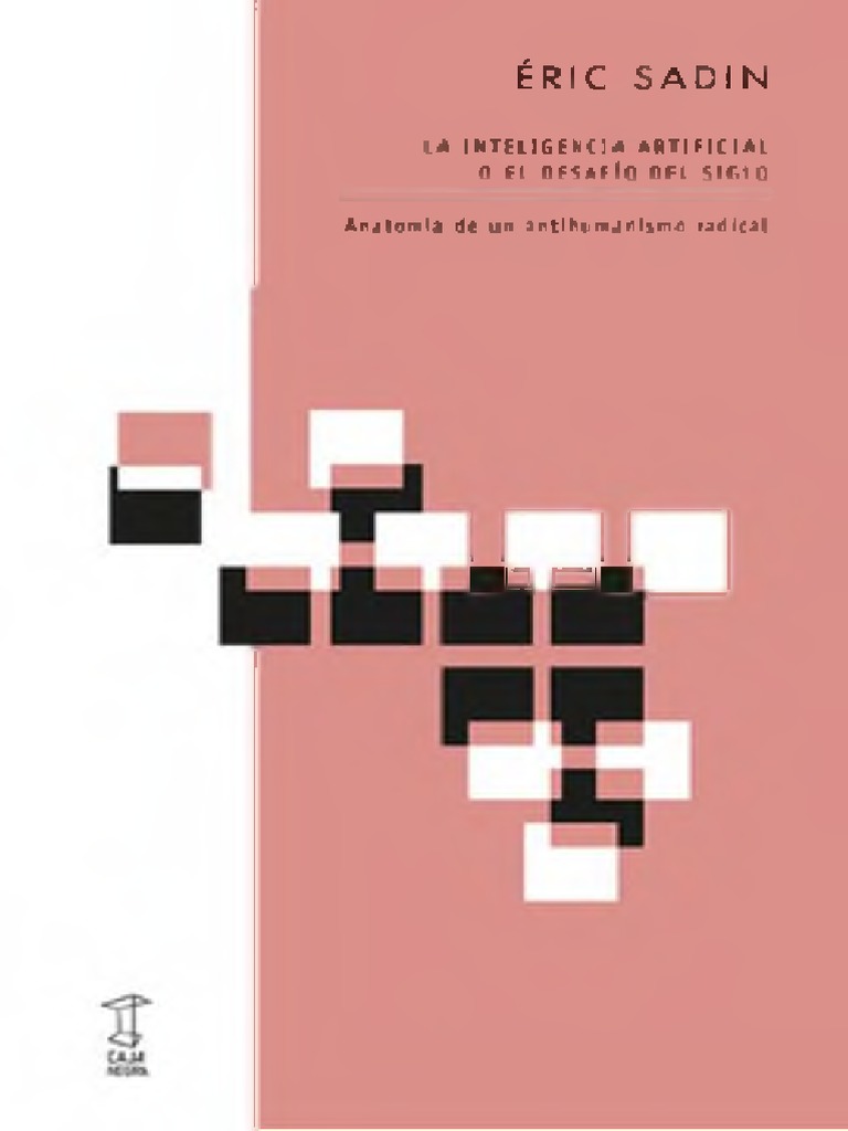 Sadin Eric - La Inteligencia Artificial O El Desafio Del Siglo XXI ...
