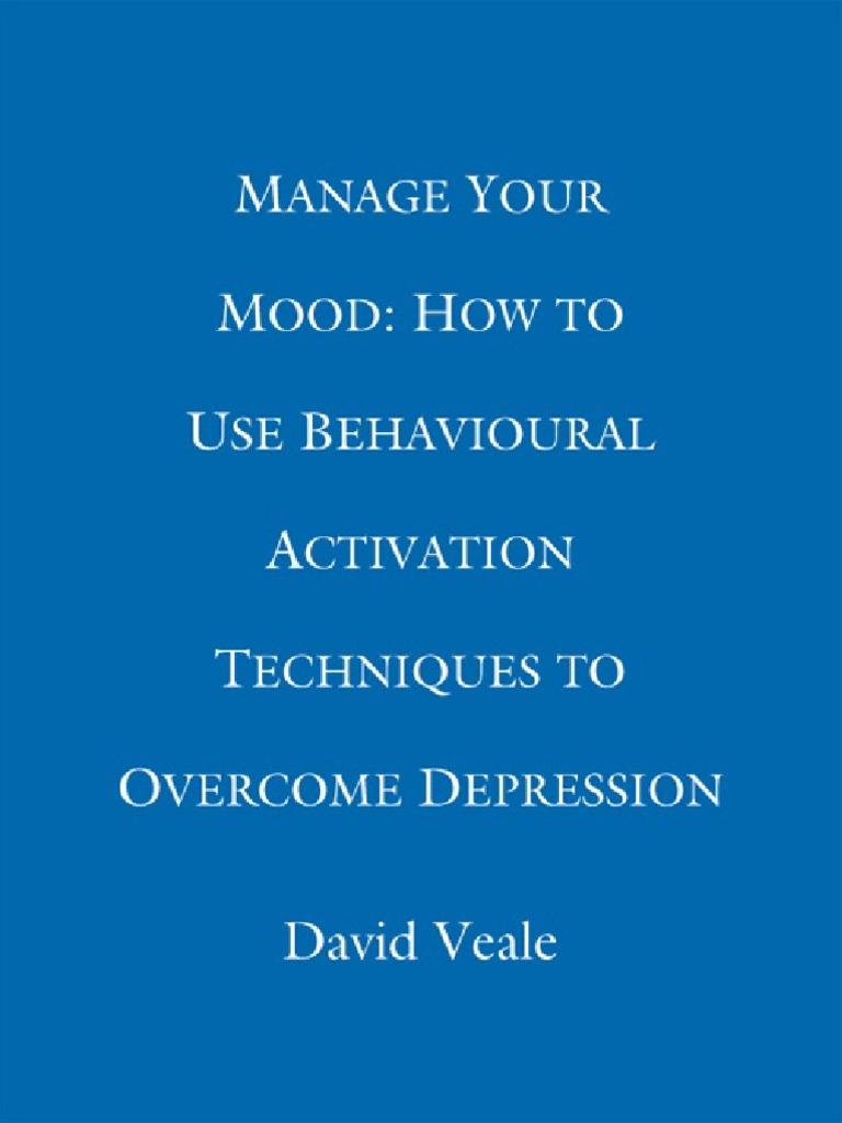 Manage Your Mood How To Use Behavioural Activation Techniques To ...