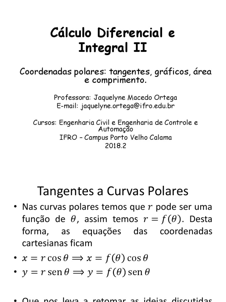 Cálculo Diferencial e Integral em Coordenadas Polares: Tangentes, Áreas ... Cálculo Diferencial e Integral em Coordenadas Polares: Tangentes, Áreas ...
