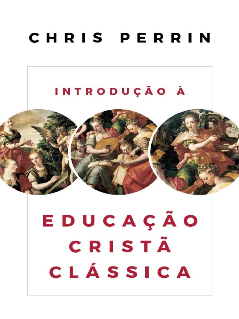 Introdução à Educação Cristã Clássica - Christopher Perrin | PDF ...