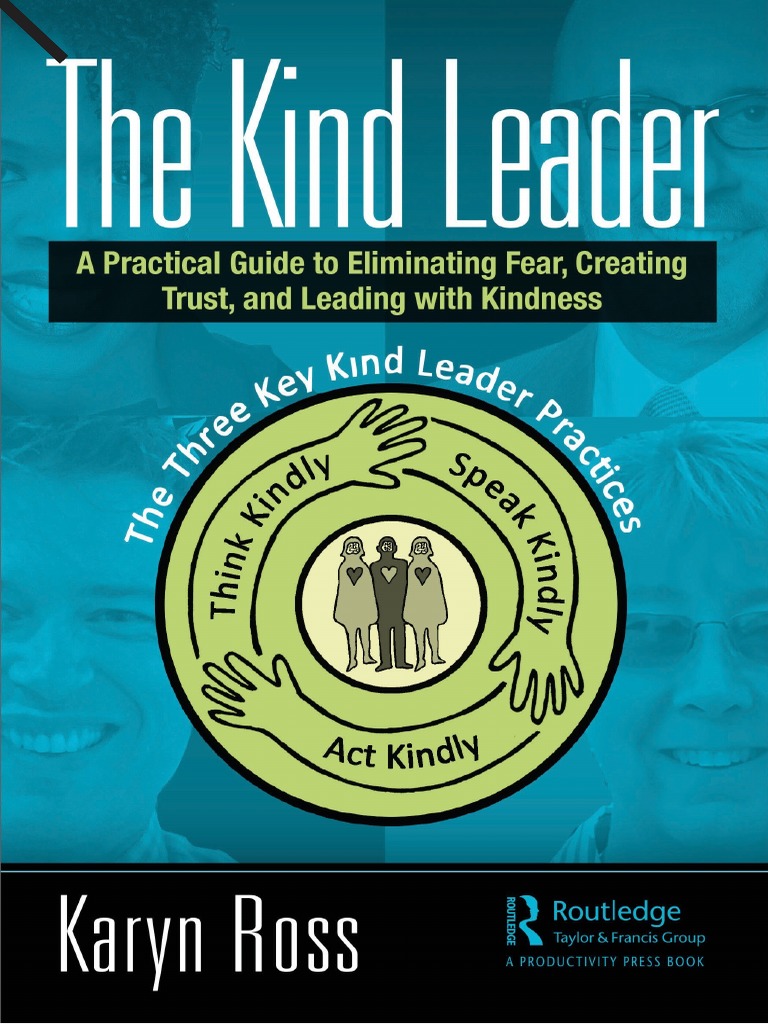 The Kind Leader A Practical Guide To Eliminating Fear, Creating Trust ...