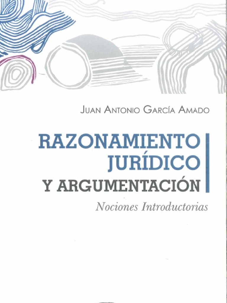 Razonamiento Jurídico y Argumentación. Nociones Introductorias (Juan Antonio García Amado) | PDF
