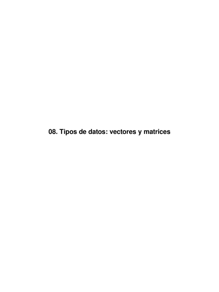 08 - Tipos de Datos - Vectores y Matrices | PDF | Estructura de datos ... 08 - Tipos de Datos - Vectores y Matrices | PDF | Estructura de datos ...