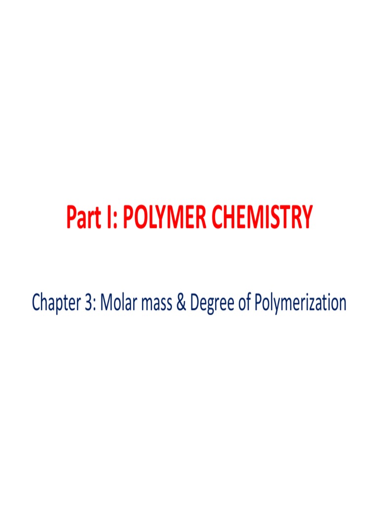 Part I: Polymer Chemistry: Chapter 3: Molar Mass & Degree of Polymerization | PDF ...