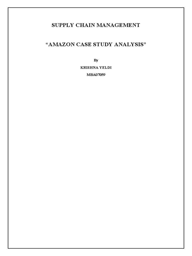 Supply Chain Management "Amazon Case Study Analysis": by Krishna Yeldi ...
