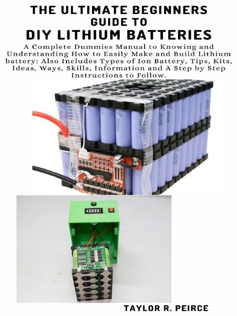The Ultimate Beginners Guide To DIY Lithium Batteries (R. PEIRCE ...
