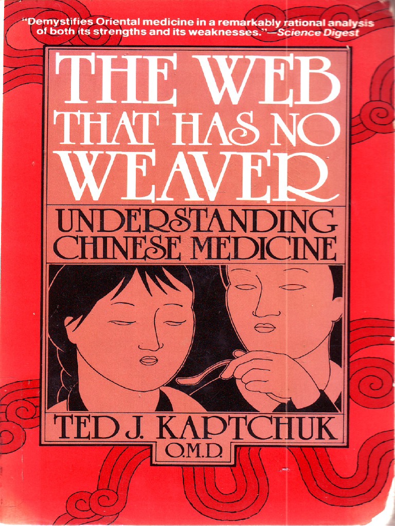 Ted Kaptchuk - The Web That Has No Weaver - Understanding Chinese ...