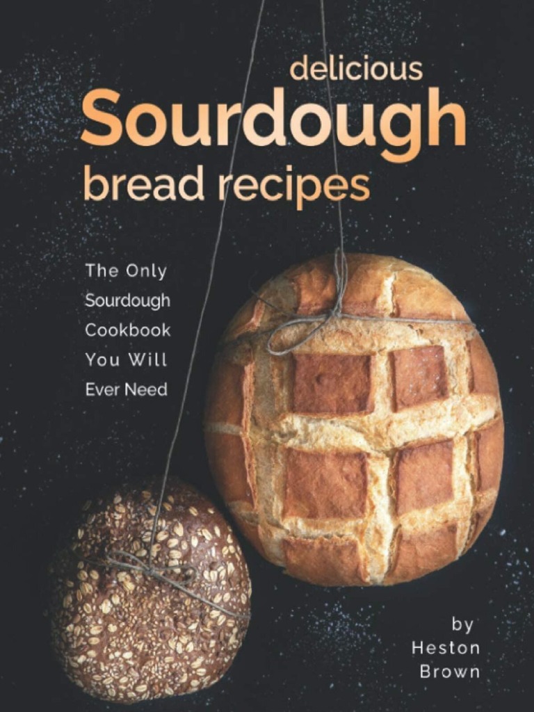 2 Delicious Sourdough Bread Recipes by Heston Brown | Download Free PDF | Dough | Breads