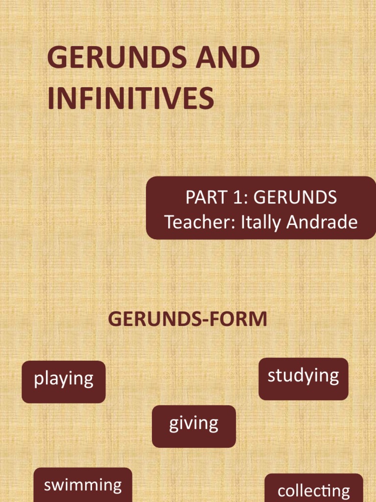 Gerunds and Infinitives: Part 1: Gerunds Teacher: Itally Andrade | PDF ...