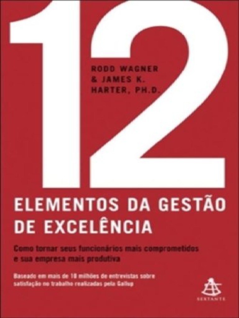 Resumo 12 Elementos Da Gestao de Excelencia Rodd Wagner James K Harter ...