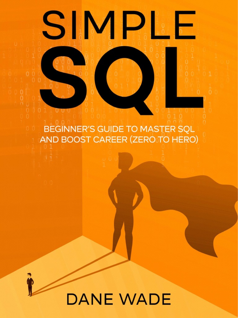 SIMPLE SQL Begginers Guide To Master SQL and Boost Career | PDF | Databases | Relational Database