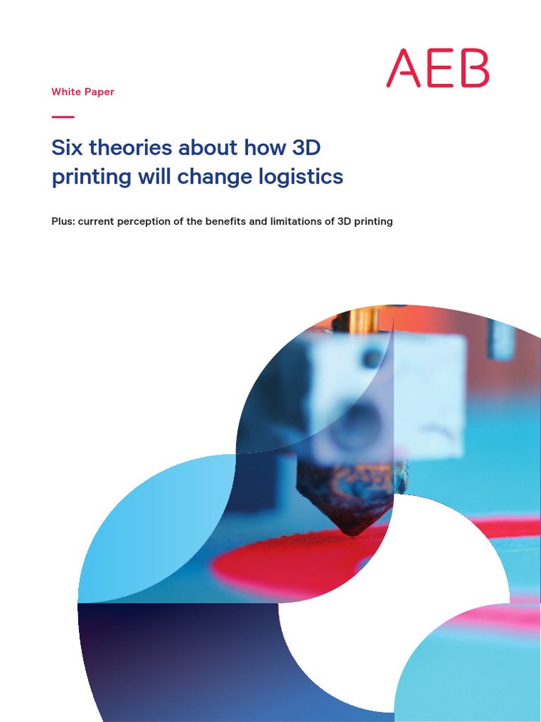 Six Theories About How 3D Printing Will Change Logistics: White Paper ...