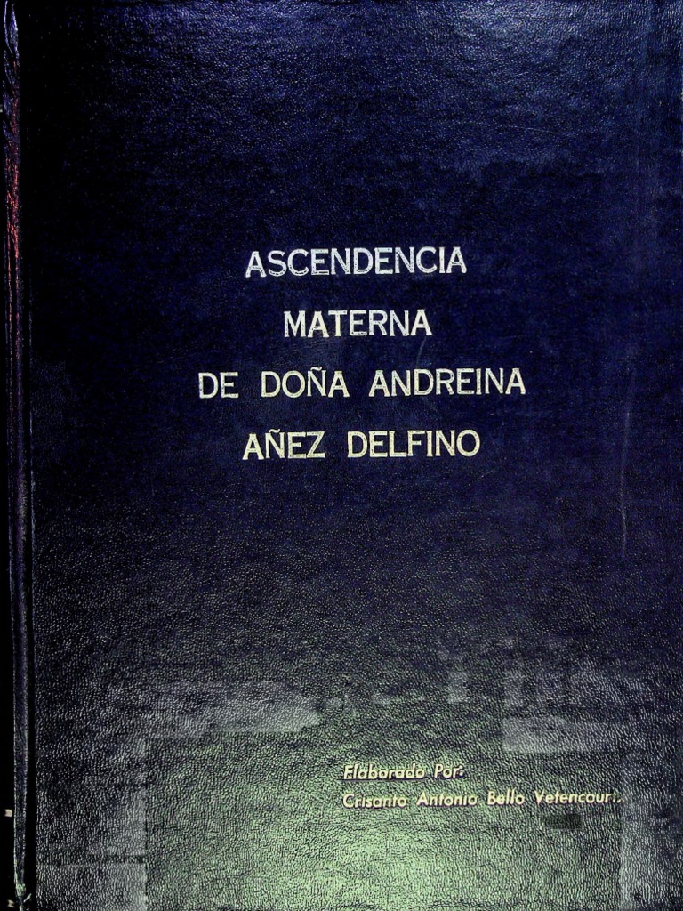 Ascendencia Materna de Doña Andreína Áñez Delfino, Crisanto Antonio ...