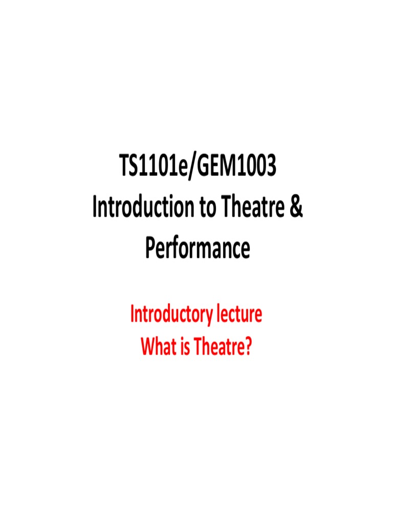 TS1101e/GEM1003 Introduction To Theatre & Performance: Introductory ...