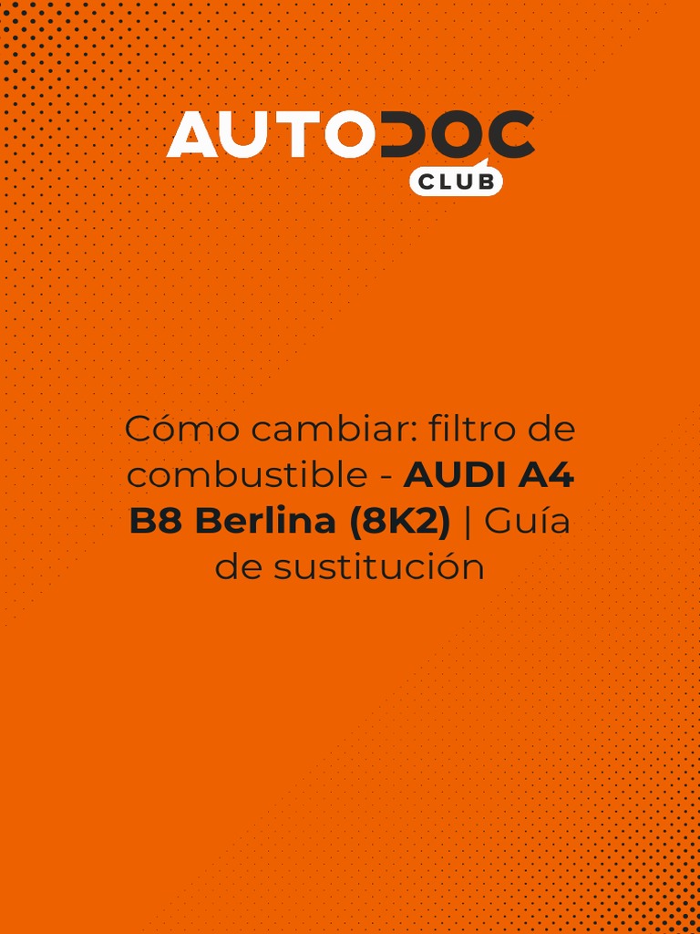 Cómo Cambiar - Filtro de Combustible - AUDI A4 B8 Berlina (8K2) - Guía ...