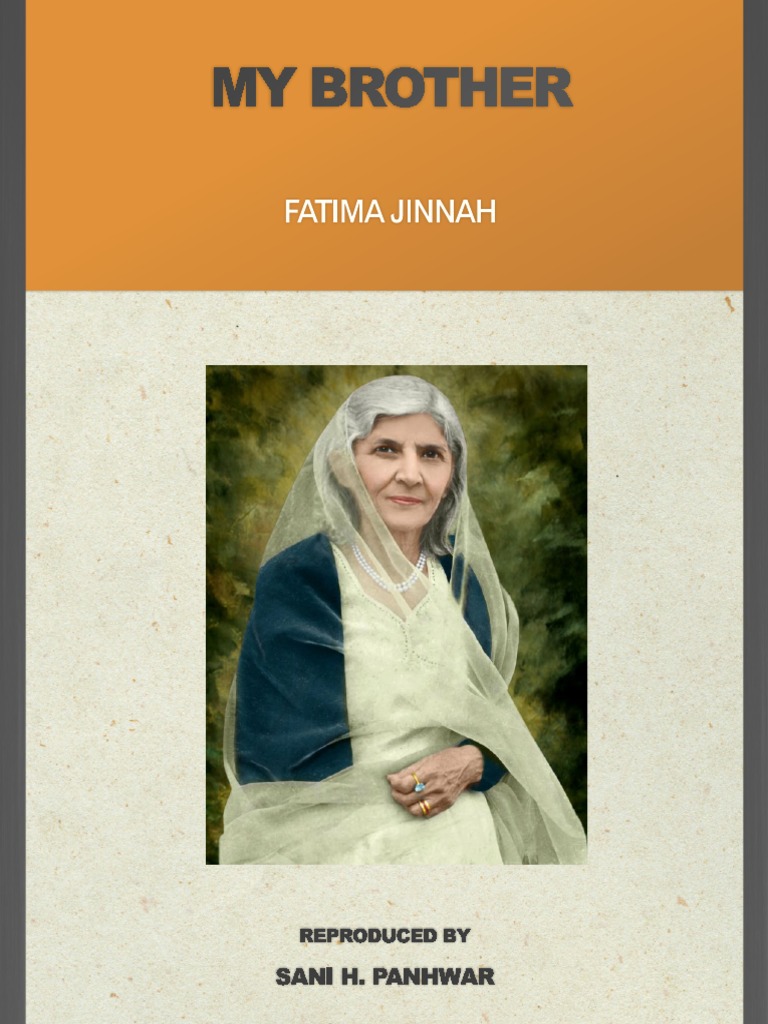 My Brother by Fatima Jinnah REPRODUCED BY SANI H. PANHWAR | PDF | Muhammad Ali Jinnah | All ...