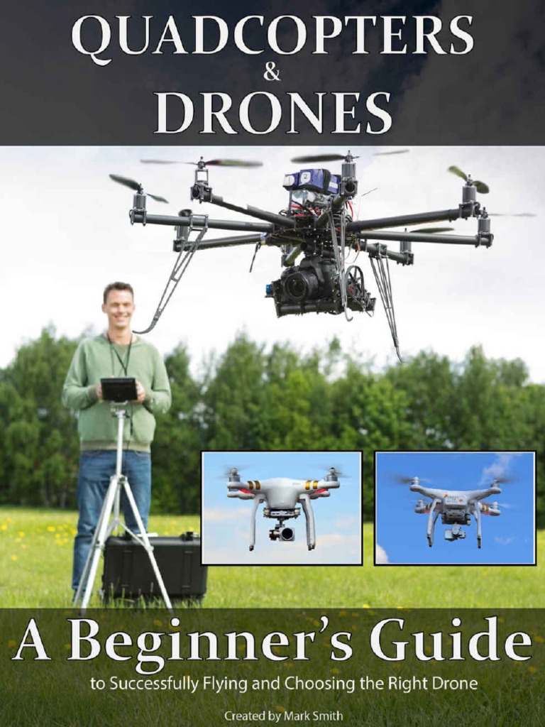 Quadcopters and Drones - A Beginner's Guide To Successfully Flying and ...