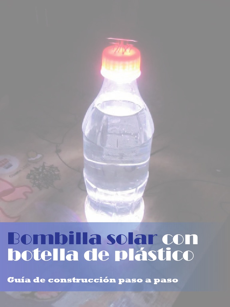Cómo Hacer Una Bombilla Botella Solar Que Funcione Día y Noche | PDF