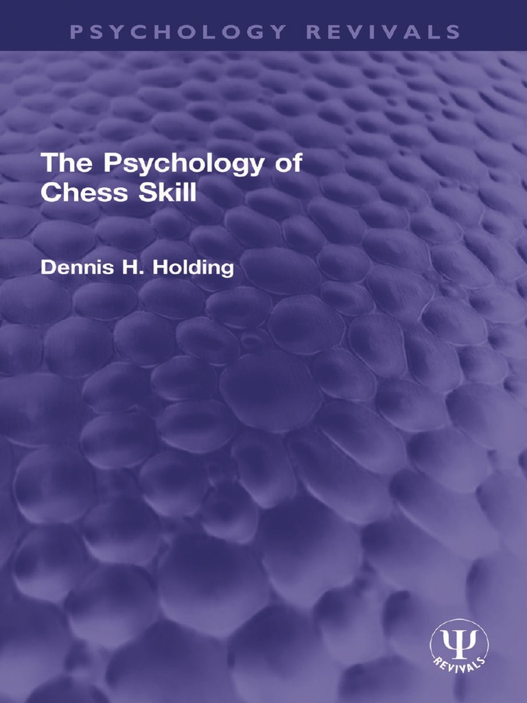 The Pscyhology of Chess Skill | PDF | Chess | Chess Theory