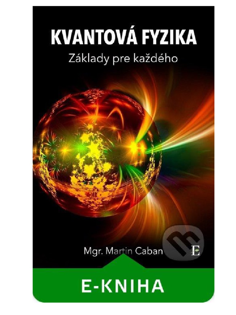 Kvantova Fyzika Zaklady Pre Kazdeho Martin Caban | PDF