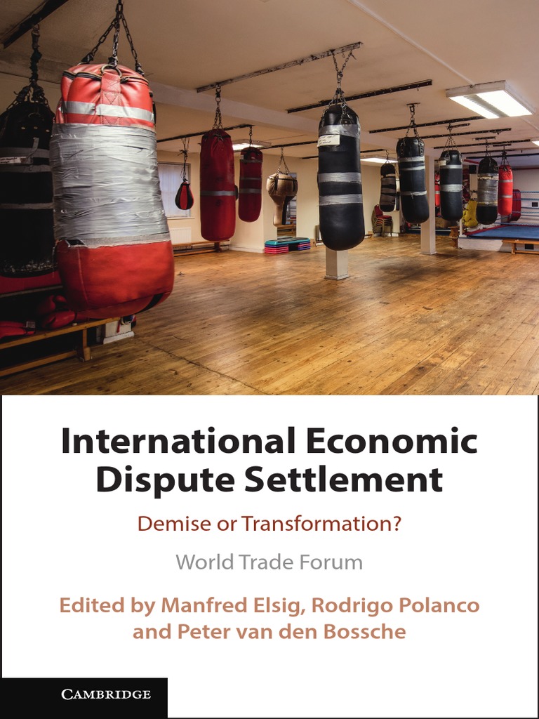 International Economic Dispute Settlement: Demise or Transformation ...