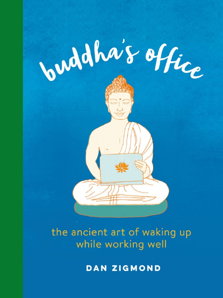 Dan Zigmond - Buddha's Office - The Ancient Art of Waking Up While ... Dan Zigmond - Buddha's Office - The Ancient Art of Waking Up While ...