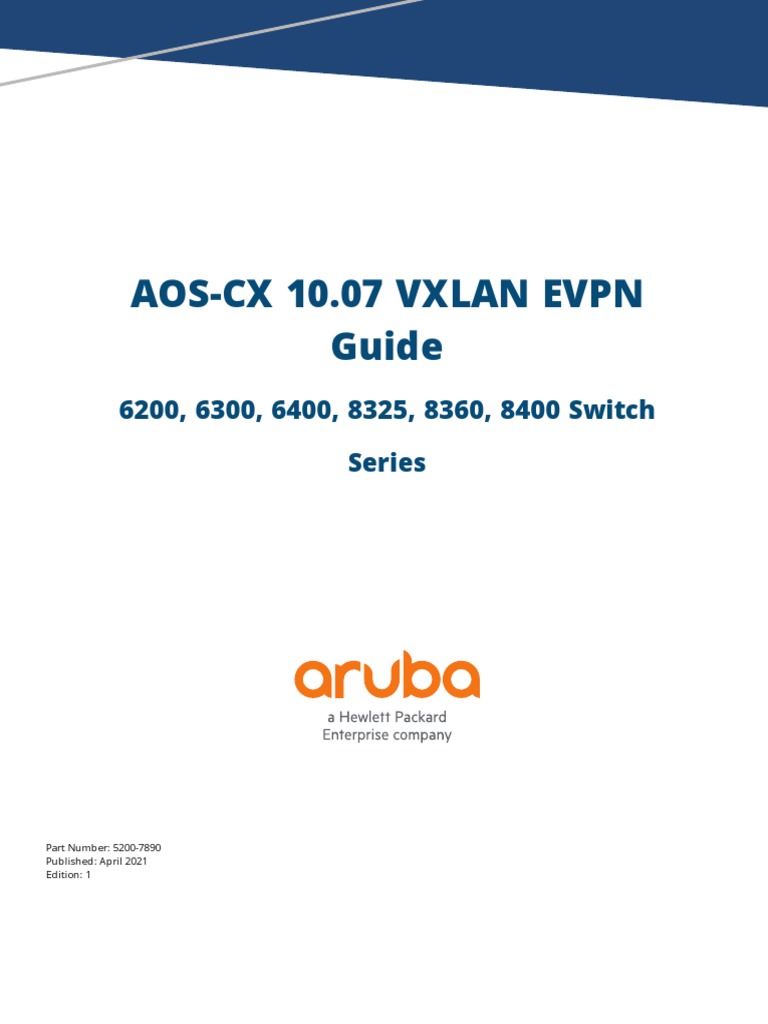 Aos-Cx 10.07 Vxlan Evpn Guide: 6200, 6300, 6400, 8325, 8360, 8400 ...