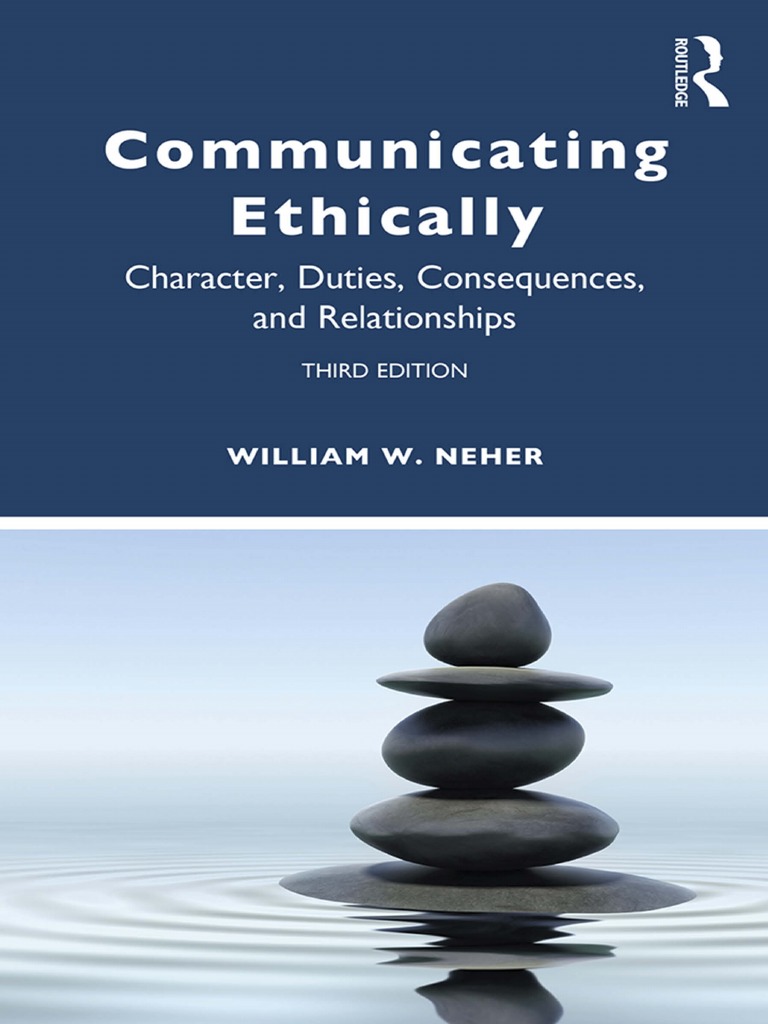 R3 - Communicating Ethically Character, Duties, Consequences, and ...