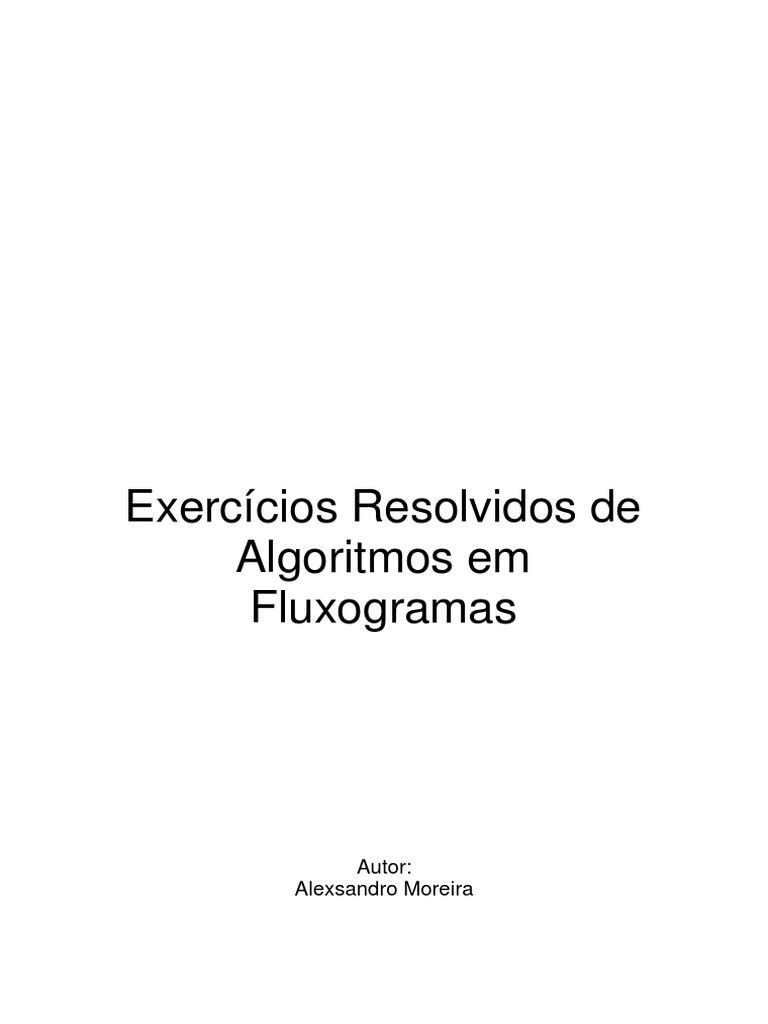 Exercícios Resolvidos de Algorítmos em Fluxogramas (Págs.10) | PDF | Algoritmos