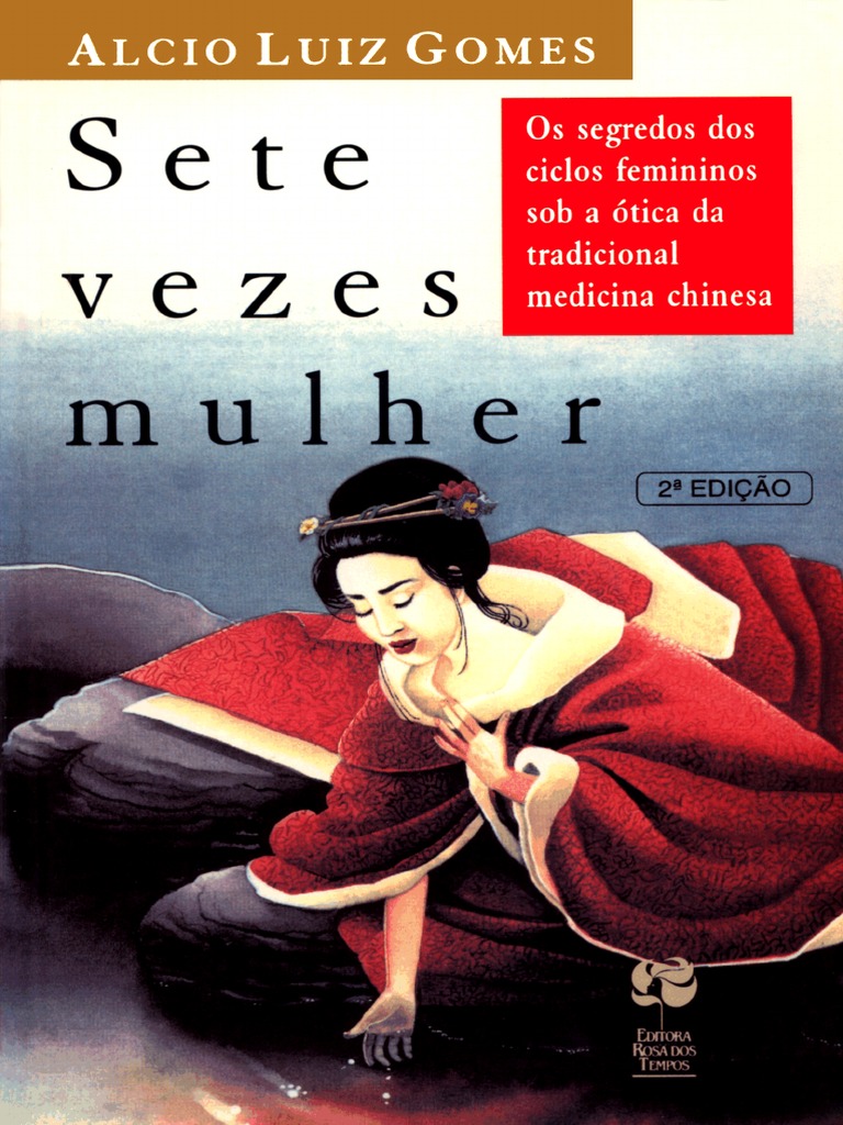 Sete Vezes Mulher - Os Segredos Dos Ciclos Femininos Sob A Ótica Da MTC - Alcio Luiz Gomes | PDF
