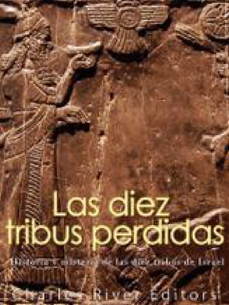 Las Diez Tribus Perdidas - Historia y Misterio de Las Diez Tribus de Israel (Spanish Edition ...