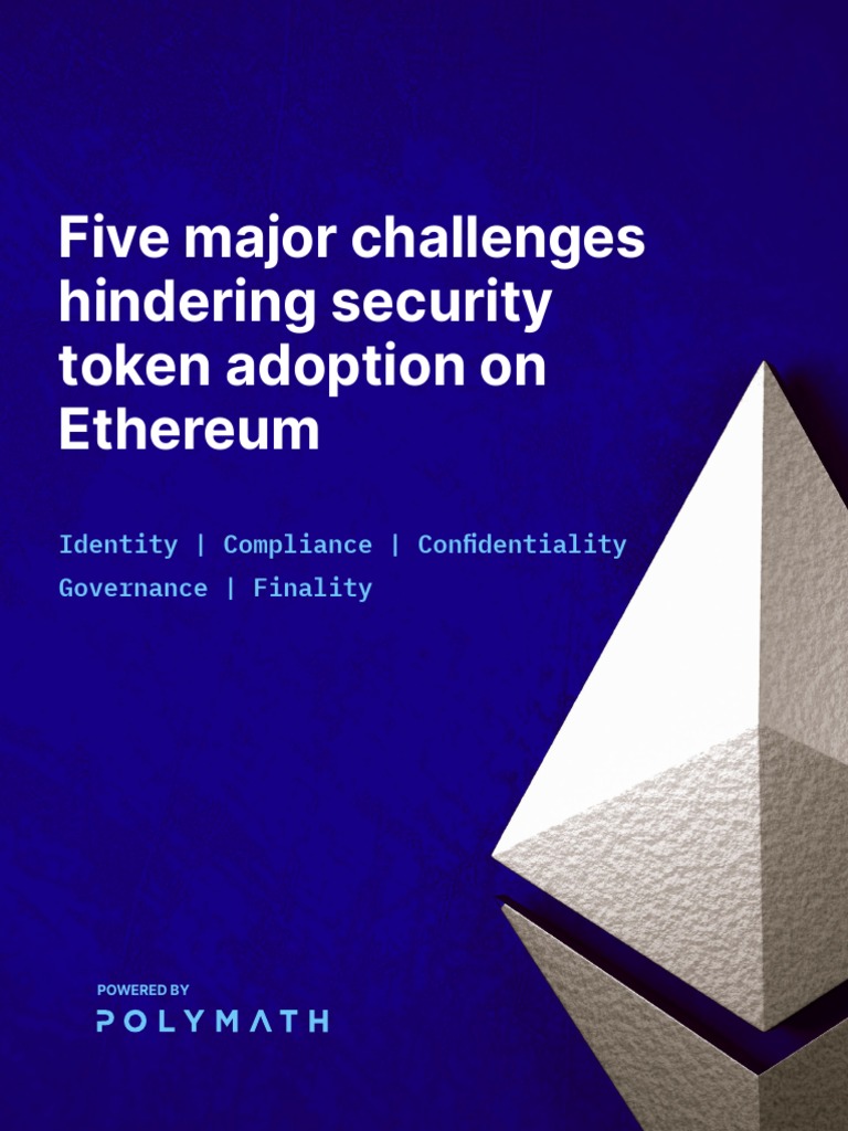 Five Major Challenges Hindering Security Token Adoption On Ethereum Polymath 2021 | PDF ...