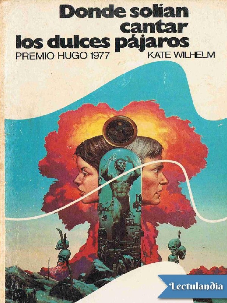 Donde Solian Cantar Los Dulces Pajaros - Kate Wilhelm | PDF | Ciencia ... Donde Solian Cantar Los Dulces Pajaros - Kate Wilhelm | PDF | Ciencia ...