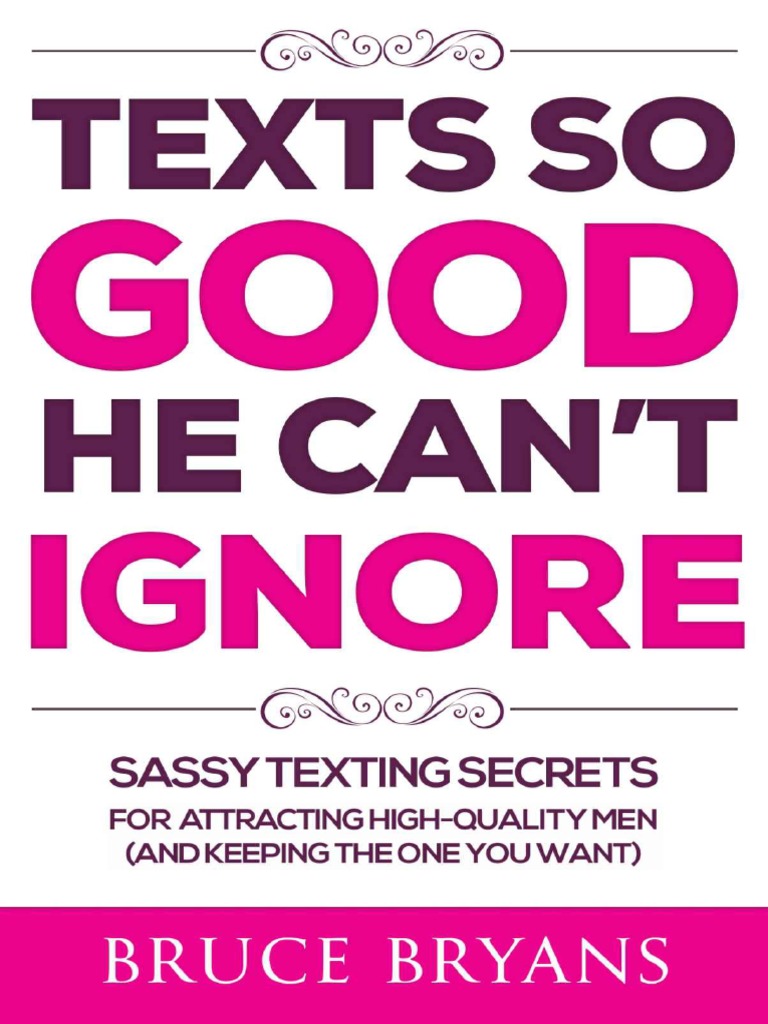 Texts So Good He Cant Ignore Sassy Texting Secrets For Attracting High ...