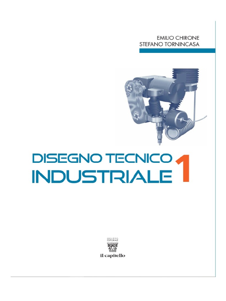 Disegno Tecnico Industriale Vol 1 Chirone Tornincasa Ed 2018 | PDF