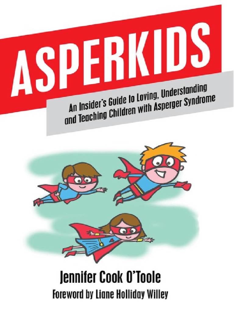 Asperkids - An Insider's Guide To Loving, Understanding, and Teaching ...