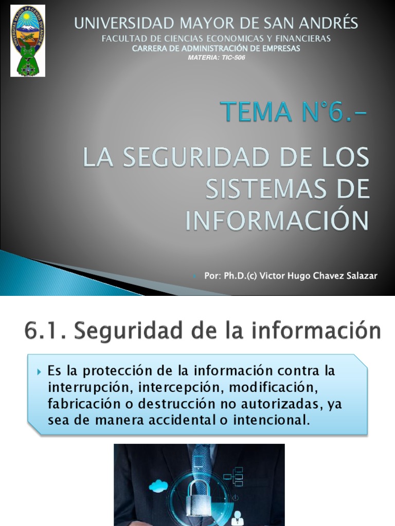 TEMA N°6 - LA SEGURIDAD EN LOS SISTEMAS DE INFORMACIÓN - TIC-506 - Ph.D. (C) Victor Hugo Chavez ...