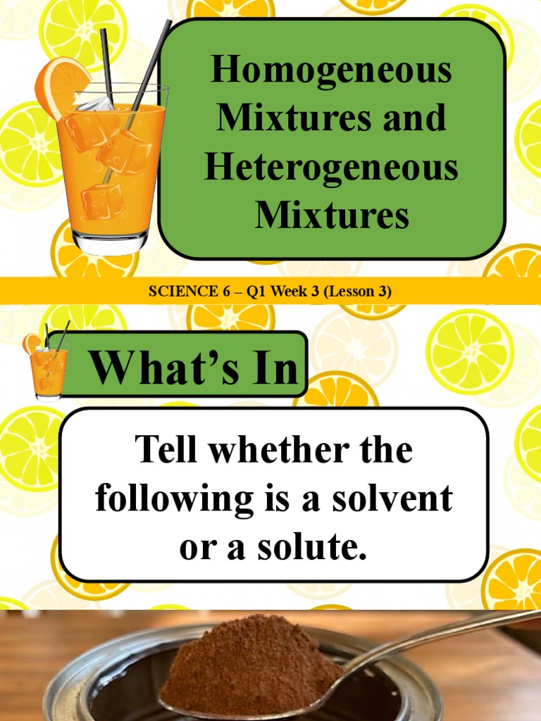 (Science 6 WK 3 L3) - Homogeneous Mixtures and Heterogeneous Mixtures | PDF | Mixture | Nature
