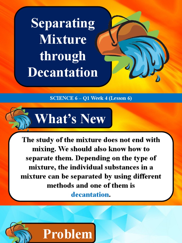 (Science 6 WK 4 L6) - Separating Mixture Through Decantation | PDF | Mixture | Chemistry