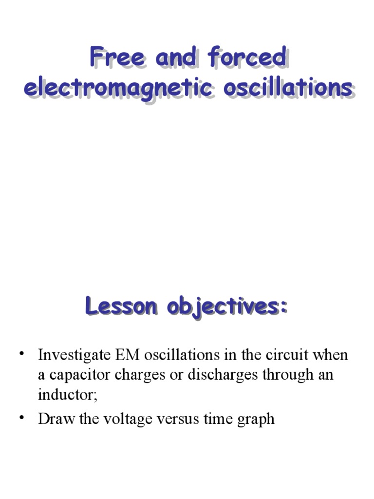 6 PPT V2 Physics 11 Electromagnetic Oscillations. Free and Forced Oscillations | PDF
