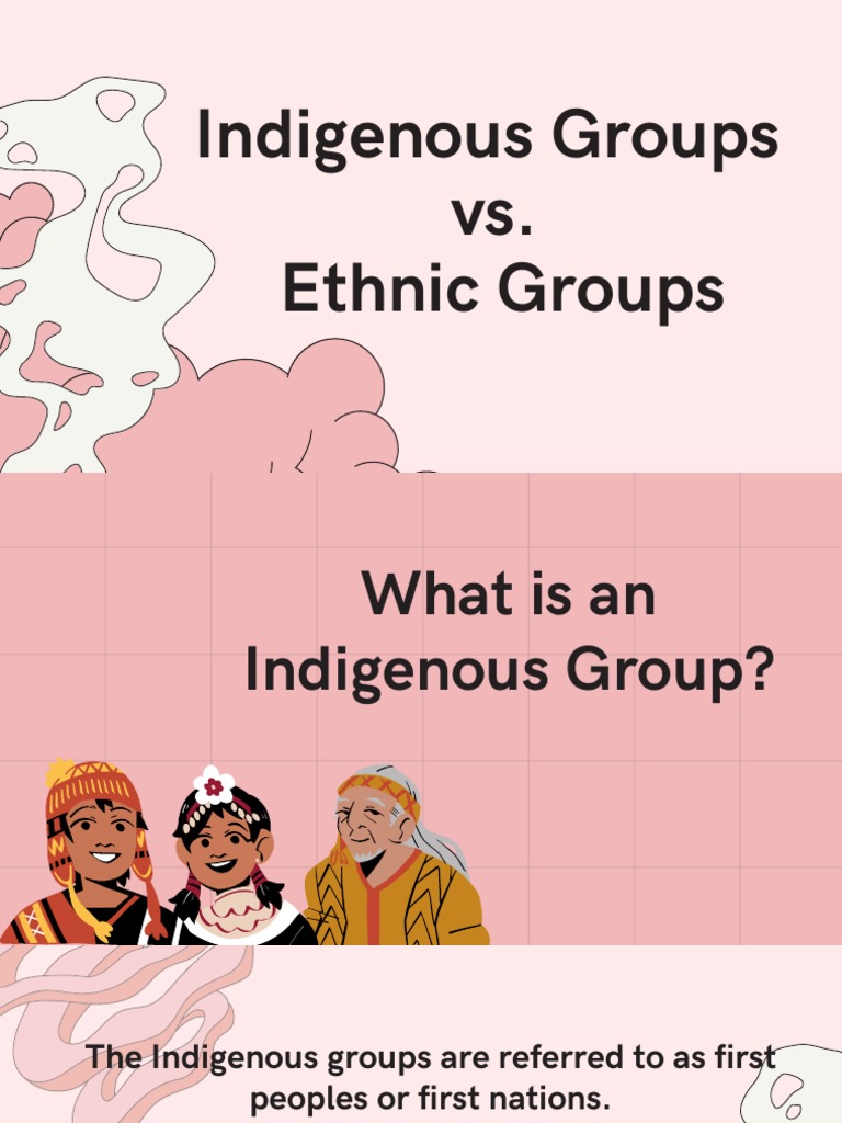 GROUP 1 PRESENTATION-Indigenous vs. Ethnic Groups | PDF